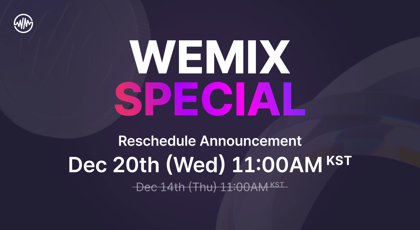 WEMIX Special Reschedule Announcement | Articles | News | WEMIX