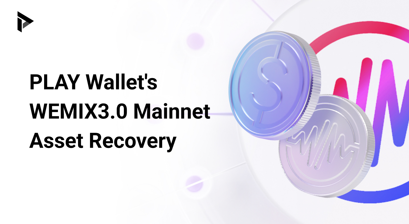 PLAY Wallet now supports WEMIX3.0 mainnet asset recovery | Articles ...