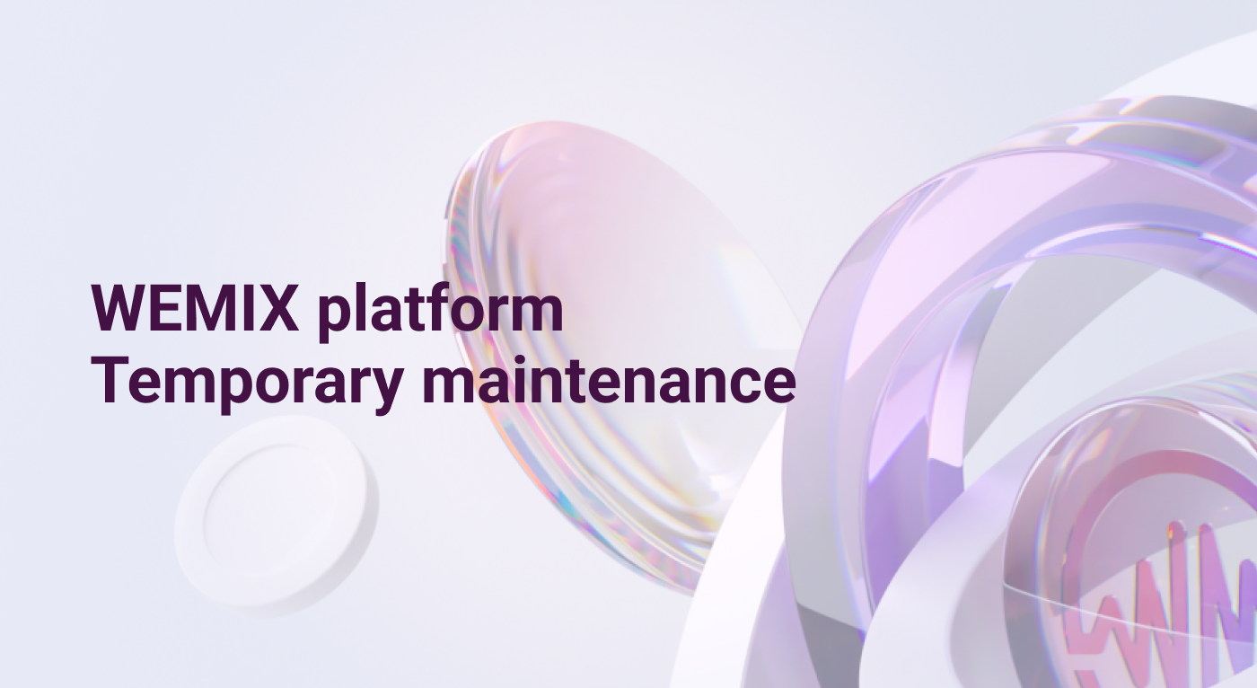 WEMIX platform temporary maintenance | Articles | News | WEMIX