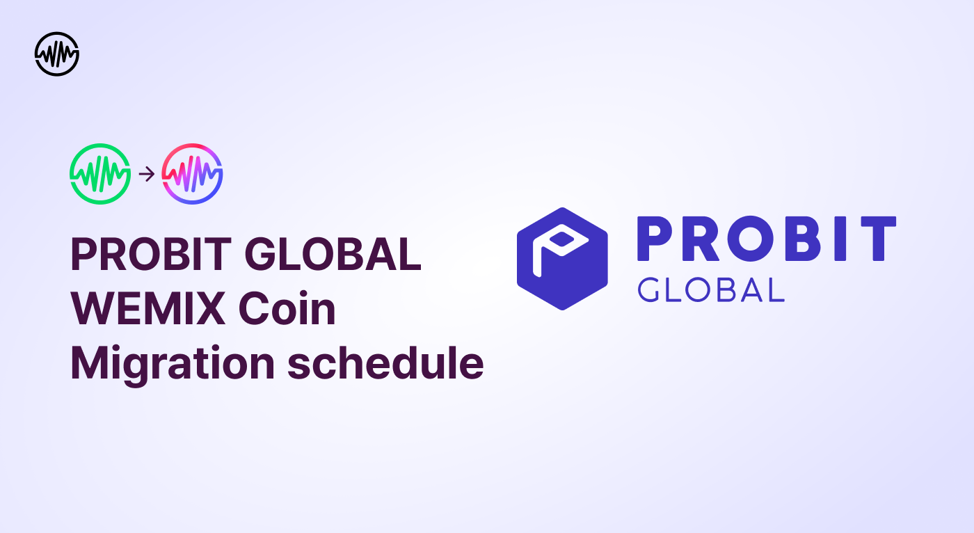 Probit Global WEMIX Coin Migration schedule | Articles | News | WEMIX